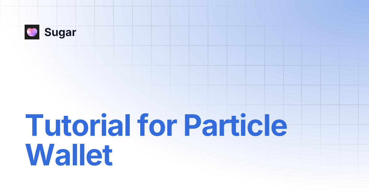 Tutorial for Particle Wallet | Sugar